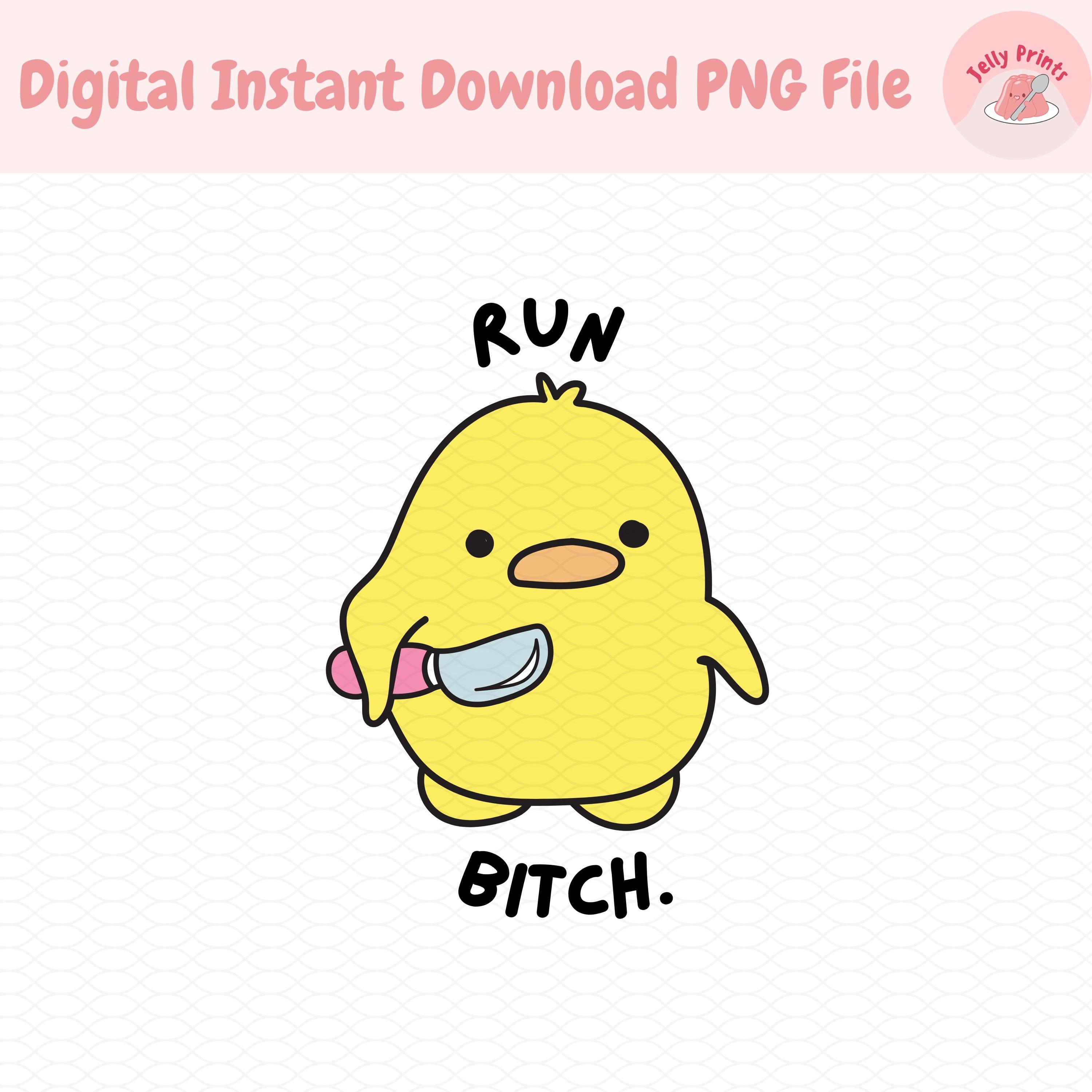 Run Bitch Duck Png, Funny Duck Png, Cute Duck Png, Sassy Duck Png ...