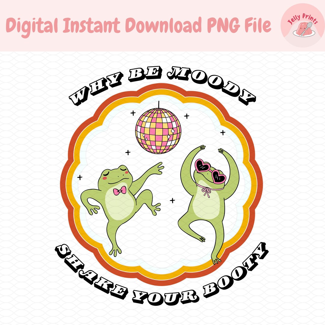 Why Be Moody Png, Frog Stickers, Funny Frog Sticker, Cute Frog Png ...
