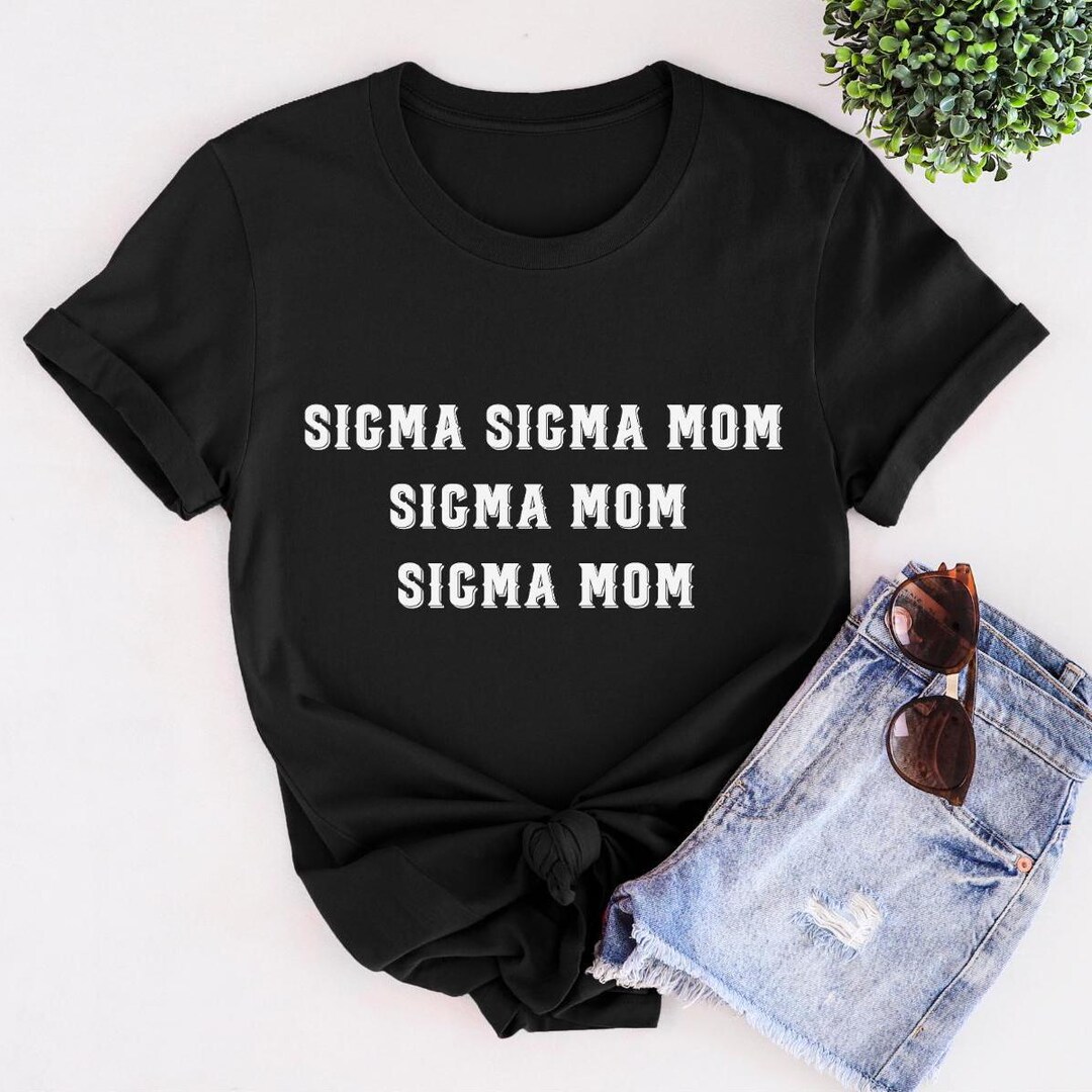 Sigma Sigma Mom Sigma Mom Shirt, Teen Slang Mom Shirt, Tiktok Song Meme ...