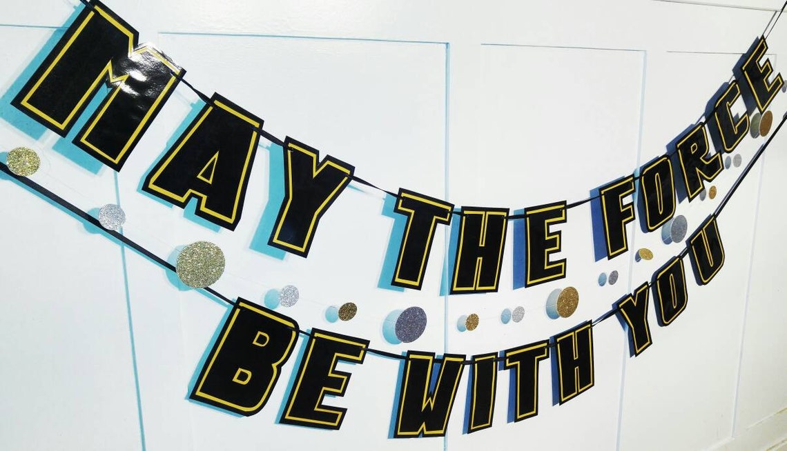 MAY the Force Be With YOU Banner Star Wars Day Banner Star - Etsy