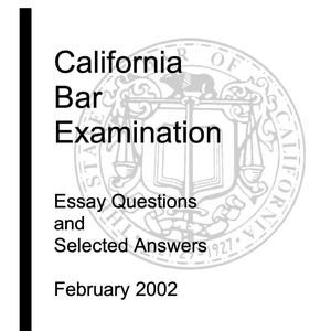 California Bar Exam Essays & Selected Answers: 2002–2024 Complete Study ...