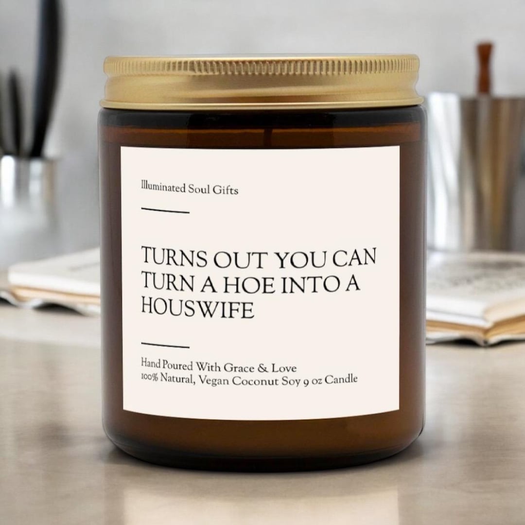 Turns Out You Can Turn A Hoe Into A Housewife Candle - Hostess Gift for ...
