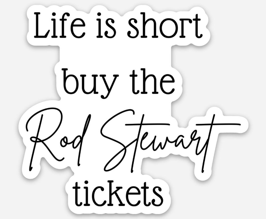 Life is Short, Buy the Rod Stewart Tickets Magnet – Fun & Quirky Decor ...