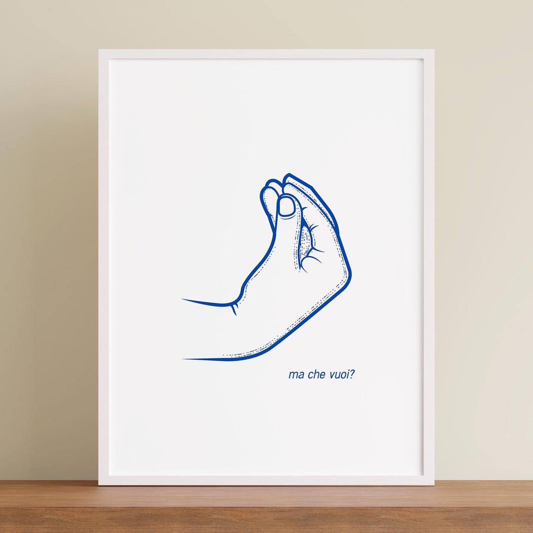 Ma Che Vuoi Italian Gesture Poster Hand Drawing Che Vuoi Sign Art Print ...
