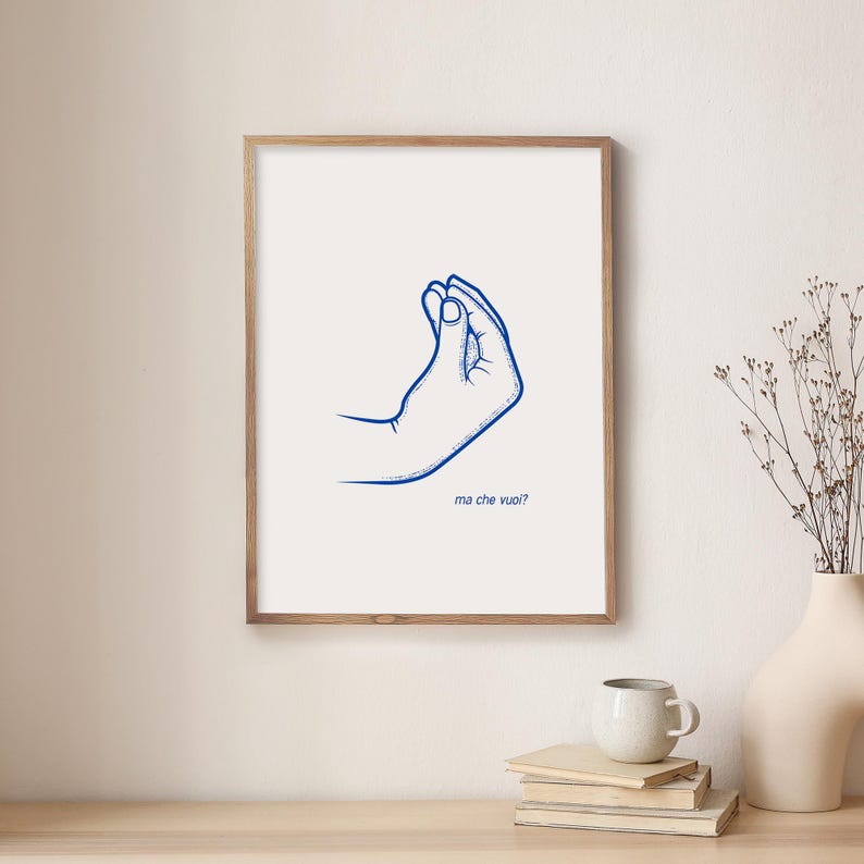 Ma Che Vuoi Italian Gesture Poster Hand Drawing Che Vuoi Sign Art Print ...