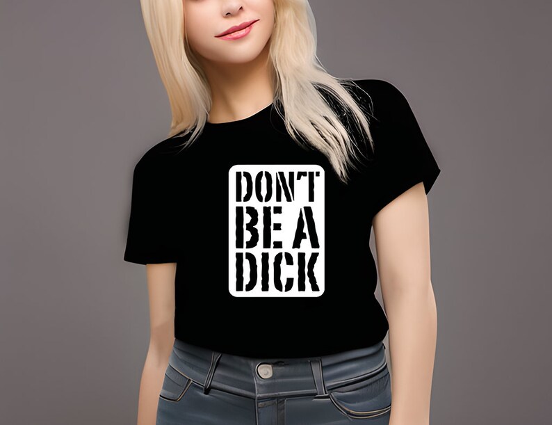 Dont Be A Dick Cut Files For Cricut Clipart Svg Eps Ai Png For Tshirt Mugs And More Etsy