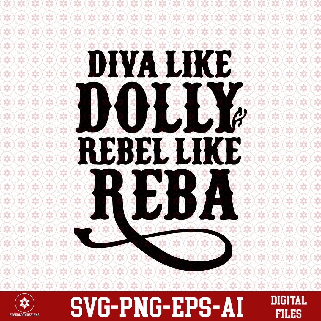 Diva Like Dolly Rebel Like Reba Cut Files for Cricut, Clipart, Svg Eps ...