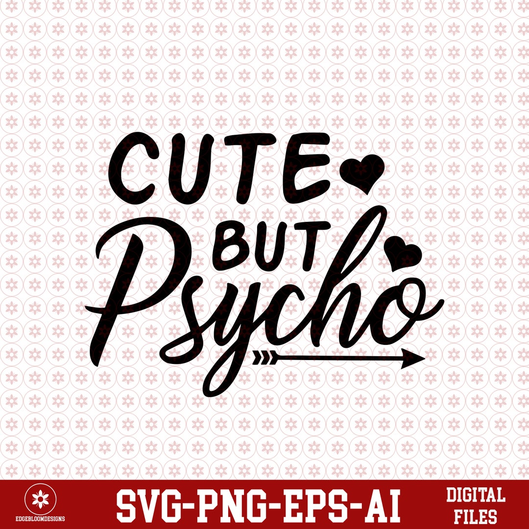 Cute but Psycho Cut Files for Cricut, Clipart, Svg Eps Ai Png, for ...