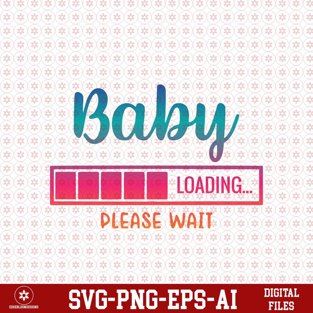 Baby Loading Please Wait Cut Files for Cricut, Clipart, Svg Eps Ai Png ...