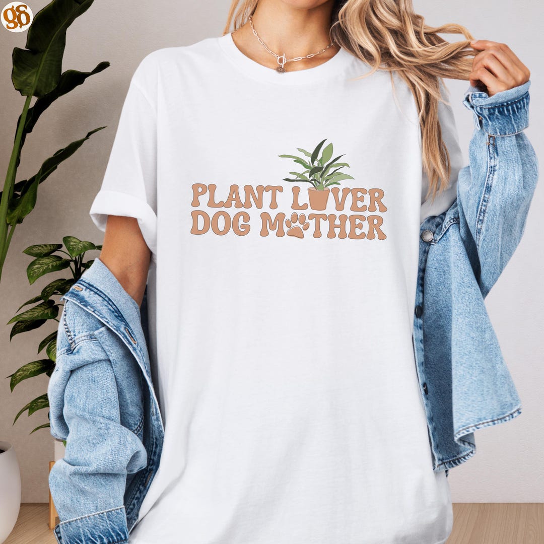 Dogs and Plants Shirt, Indoor Plants Shirt, Plant Mom Shirt, Funny Plant Shirt, Dog Mom Tee ...