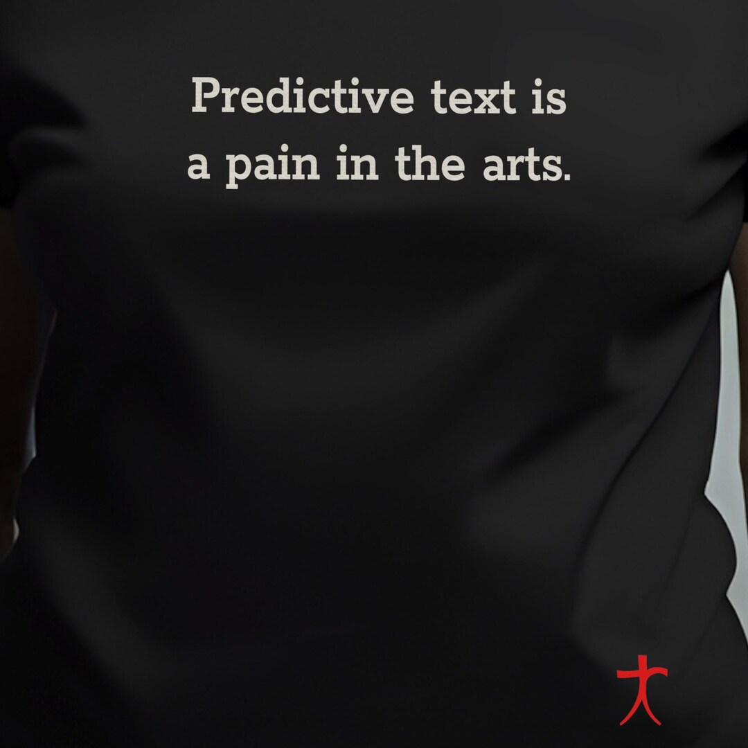 Predictive Text is a Pain in the Arts T-shirt Funny Tee Unisex Quality ...