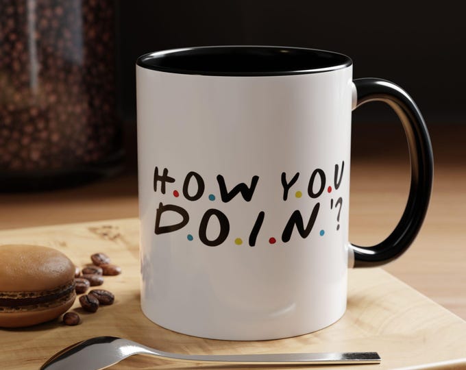 HOW YOU DOIN' Coffee Mug, Joey Tribbiani Quote, Birthday Gift for Wife ...