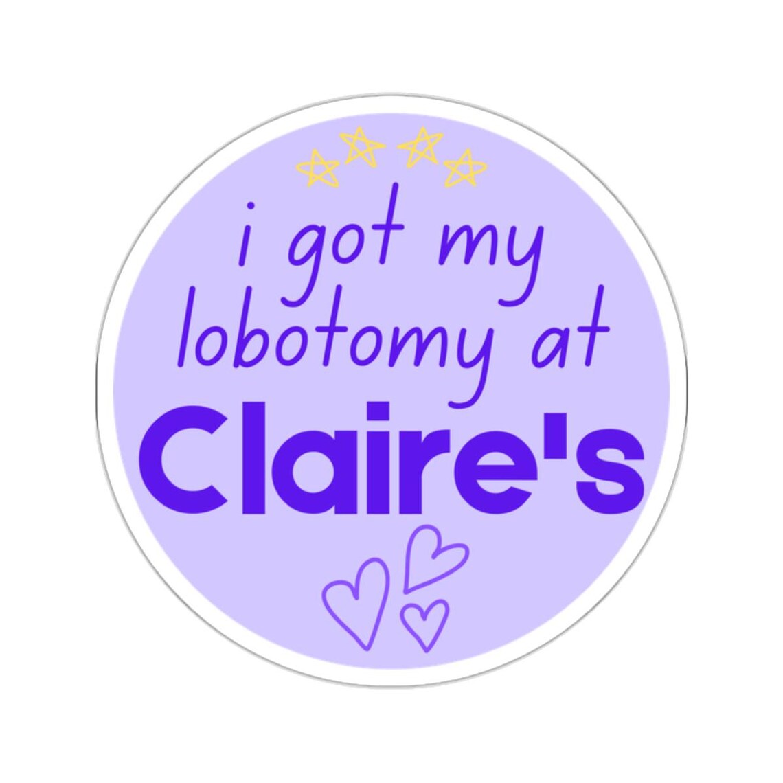 I Got My Lobotomy at Claire's Sticker - Etsy