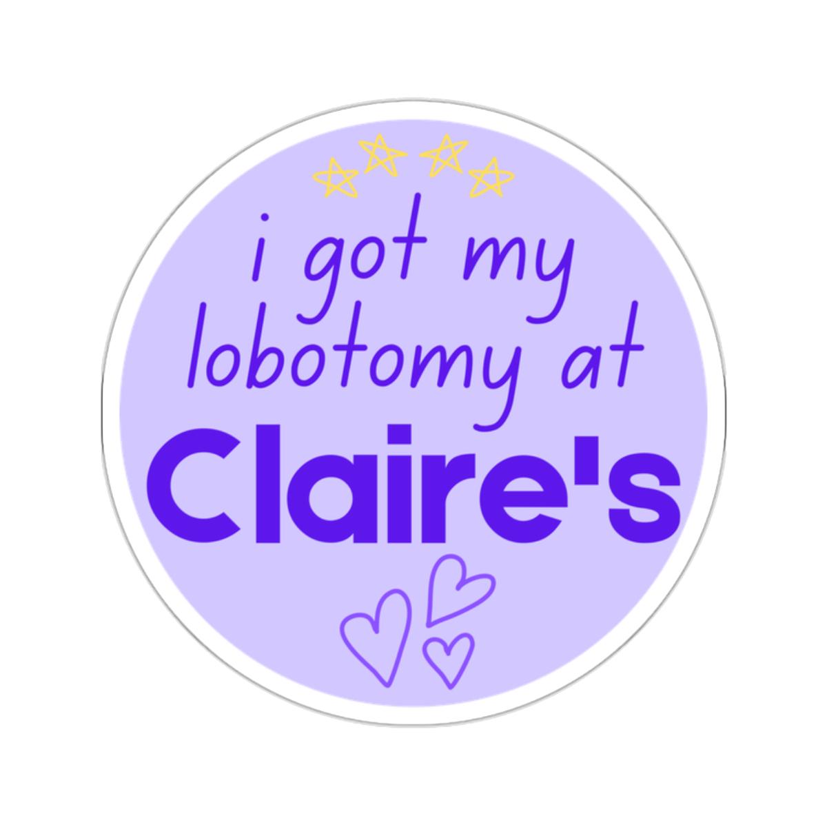 I Got My Lobotomy at Claire's Sticker - Etsy