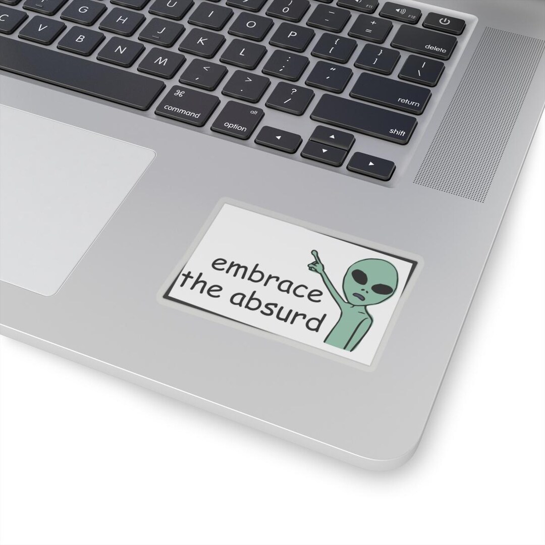 Silly Alien Sticker, Embrace the Absurd | Funny Vinyl Sticker for ...
