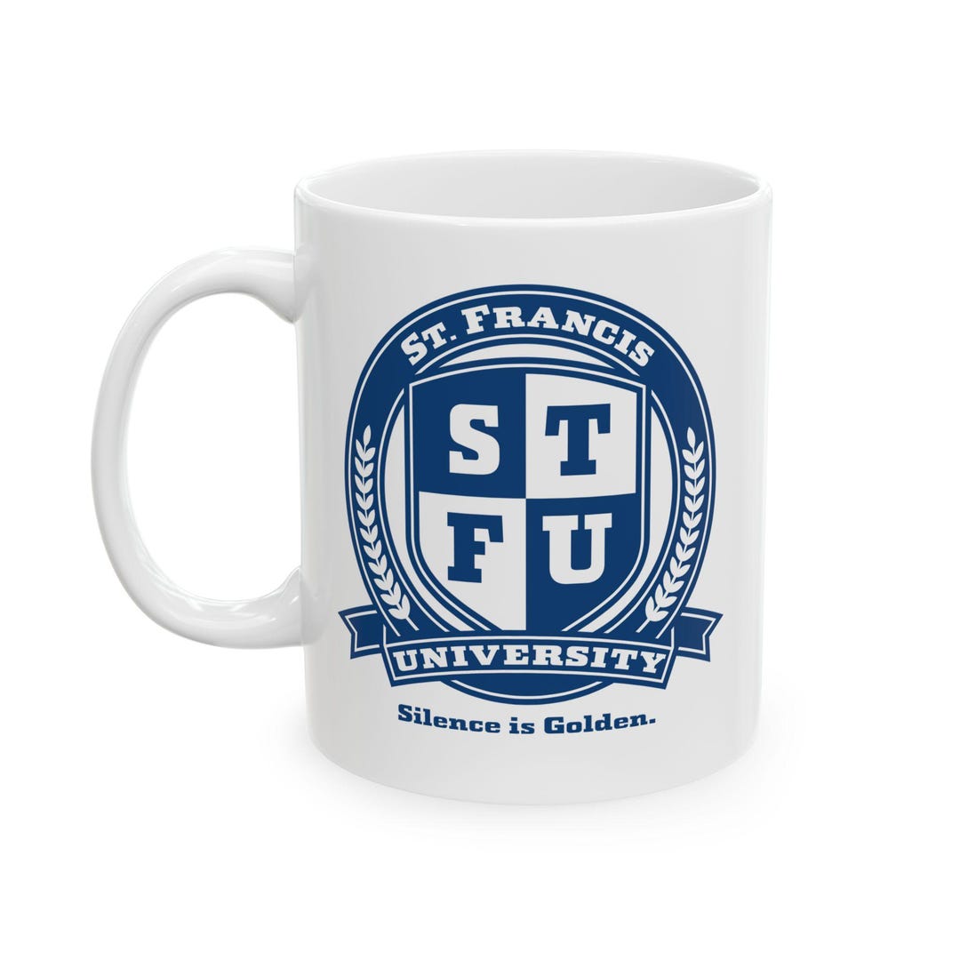 STFU St. Francis University Logo Silence is Golden 11 or 15oz Ceramic ...