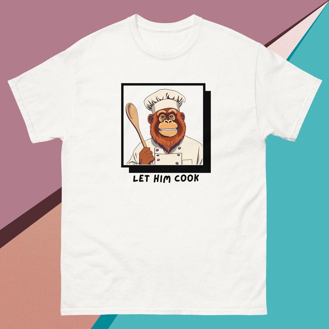 Let Him Cook Funny Meme T-shirt - Etsy