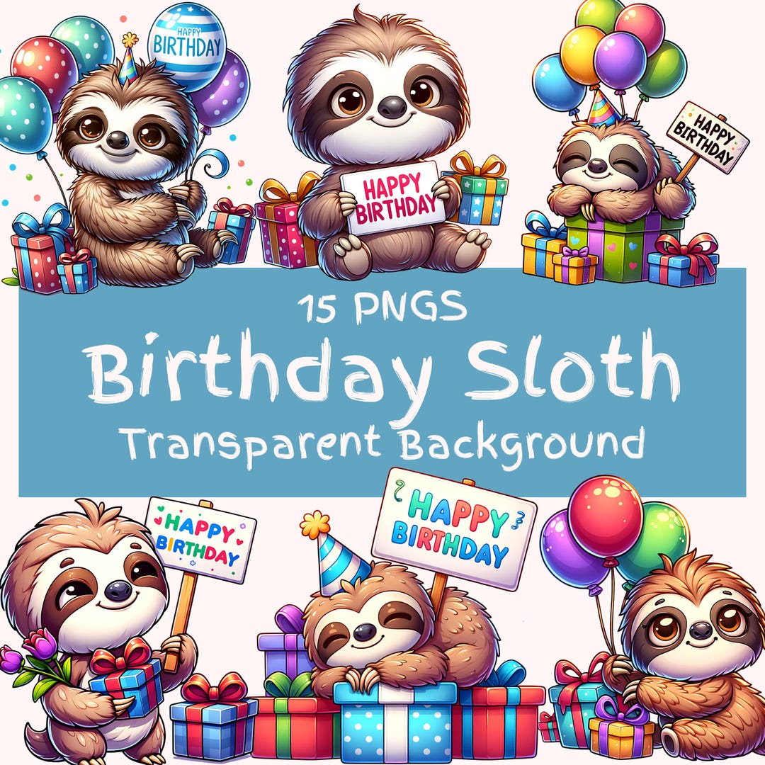 Birthday Sloth Clipart Bundle 15 PNG Cute Birthday Animal Digital Art ...
