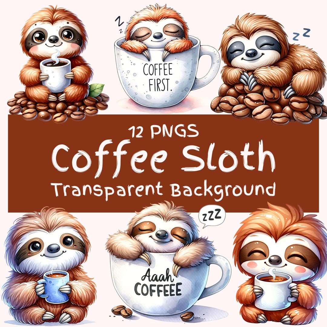 Coffee Sloth Clipart Bundle 12 PNG High Quality Digital Files ...