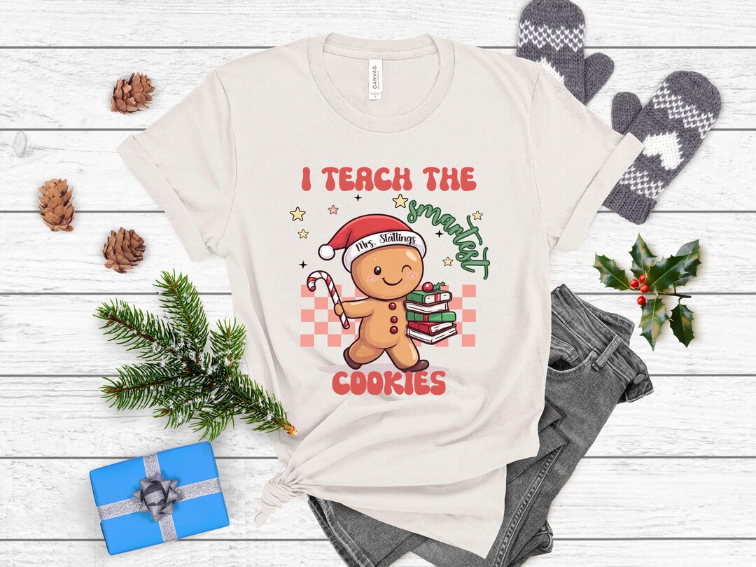 I Teach the Smartest Cookies Gingerbread T-shirt Kindergarten Preschool ...