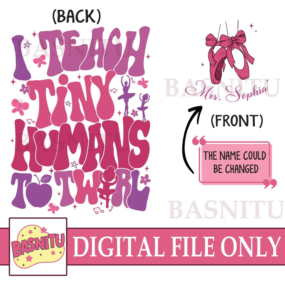 I Teach Tiny Humans to Twirl Digital File Png for Shirt, Dance Teacher ...