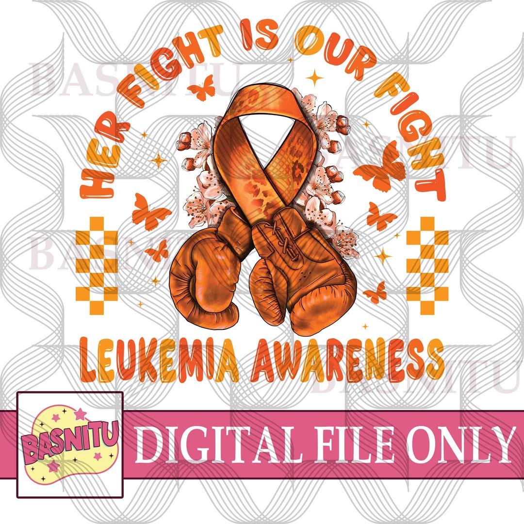 Her Fight is Our Fight Leukemia Awareness Digital Png File for Shirt ...