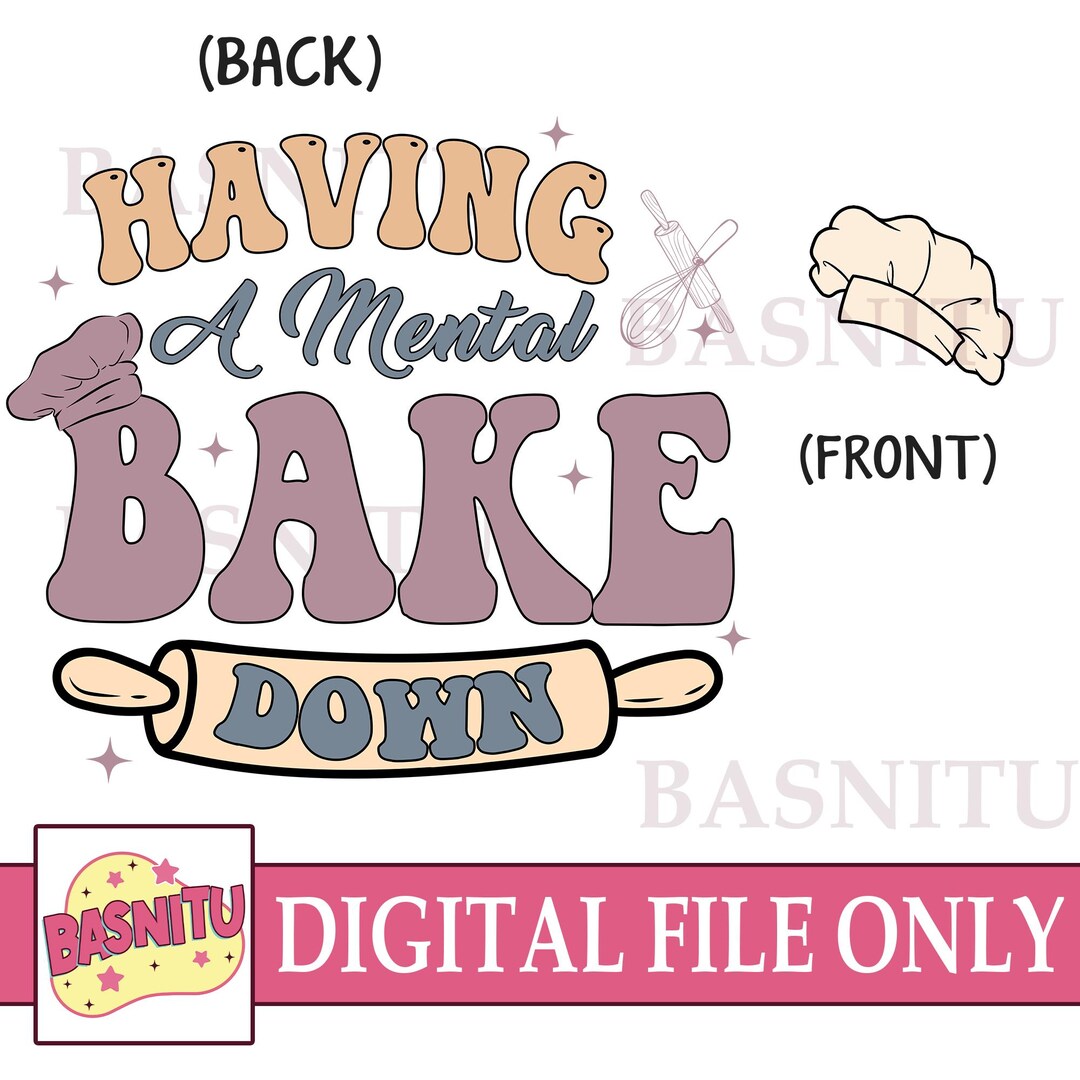 Having A Mental Bake Down Digital File Png for Shirt, Funny Chef Png ...