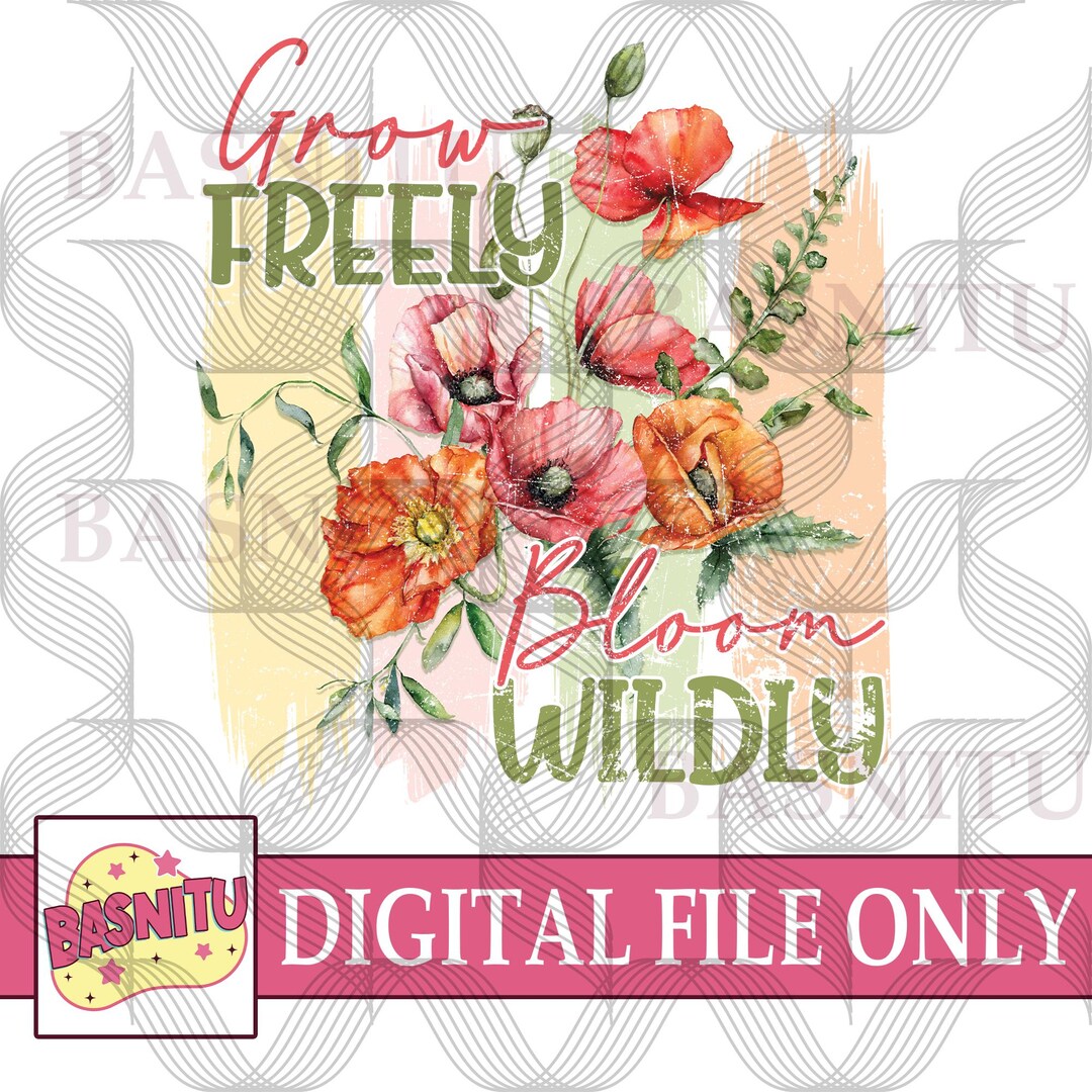 Grow Freely Bloom Wildly Digital Png File for Shirt, Grow Freely Boho ...