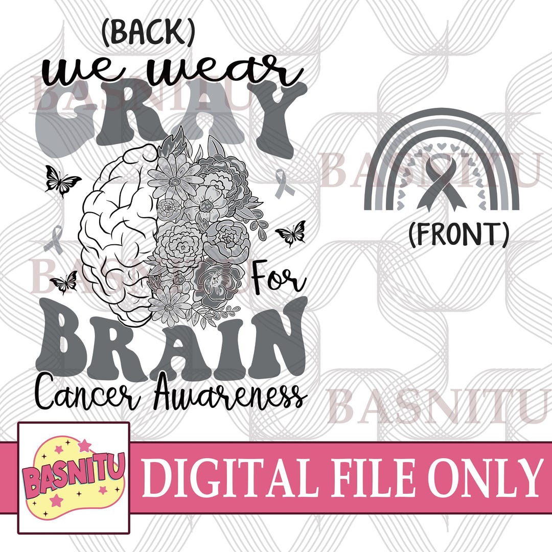 Brain Cancer Awareness Digital Png File for Shirt, We Wear Gray for ...