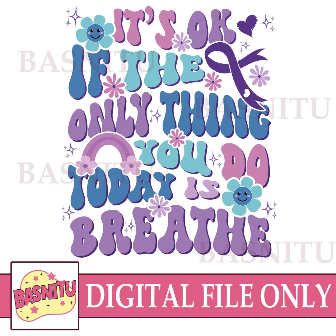 It's Okay If the Only Thing You Do Today is Breathe Digital Png File ...