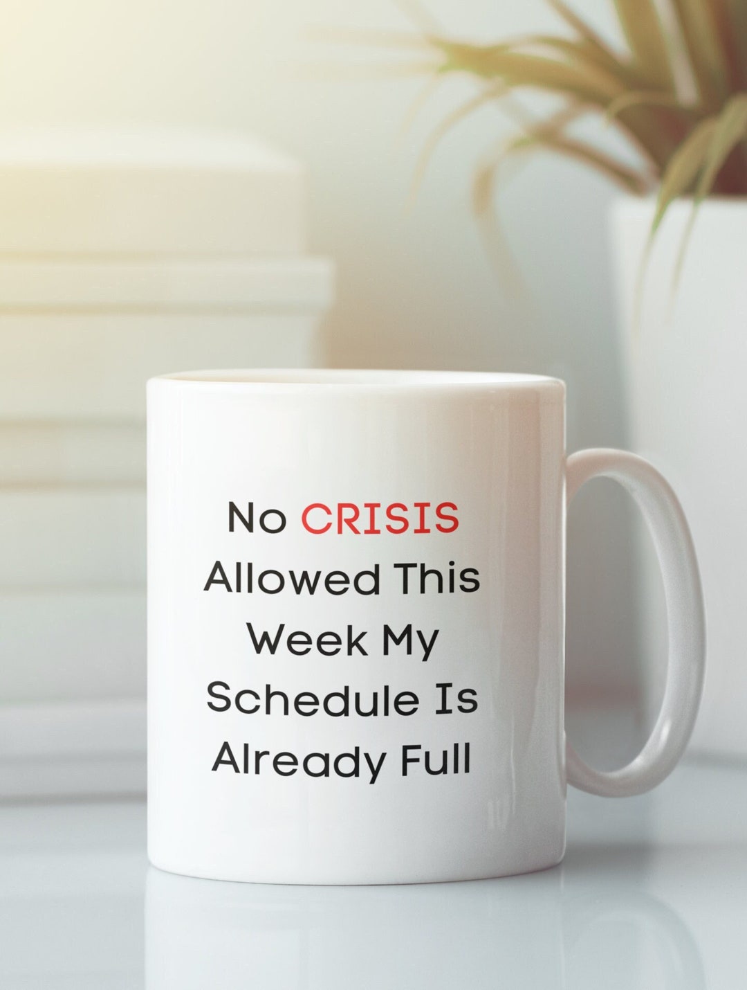 No Crisis Allowed This Week My Schedule is Already Full - Etsy