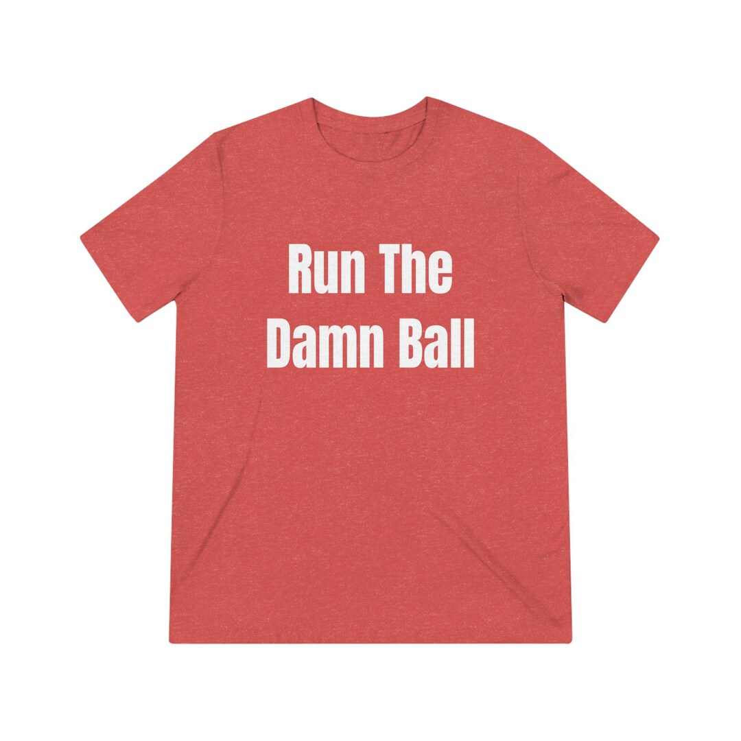 Run the Damn Ball Tshirt - Etsy
