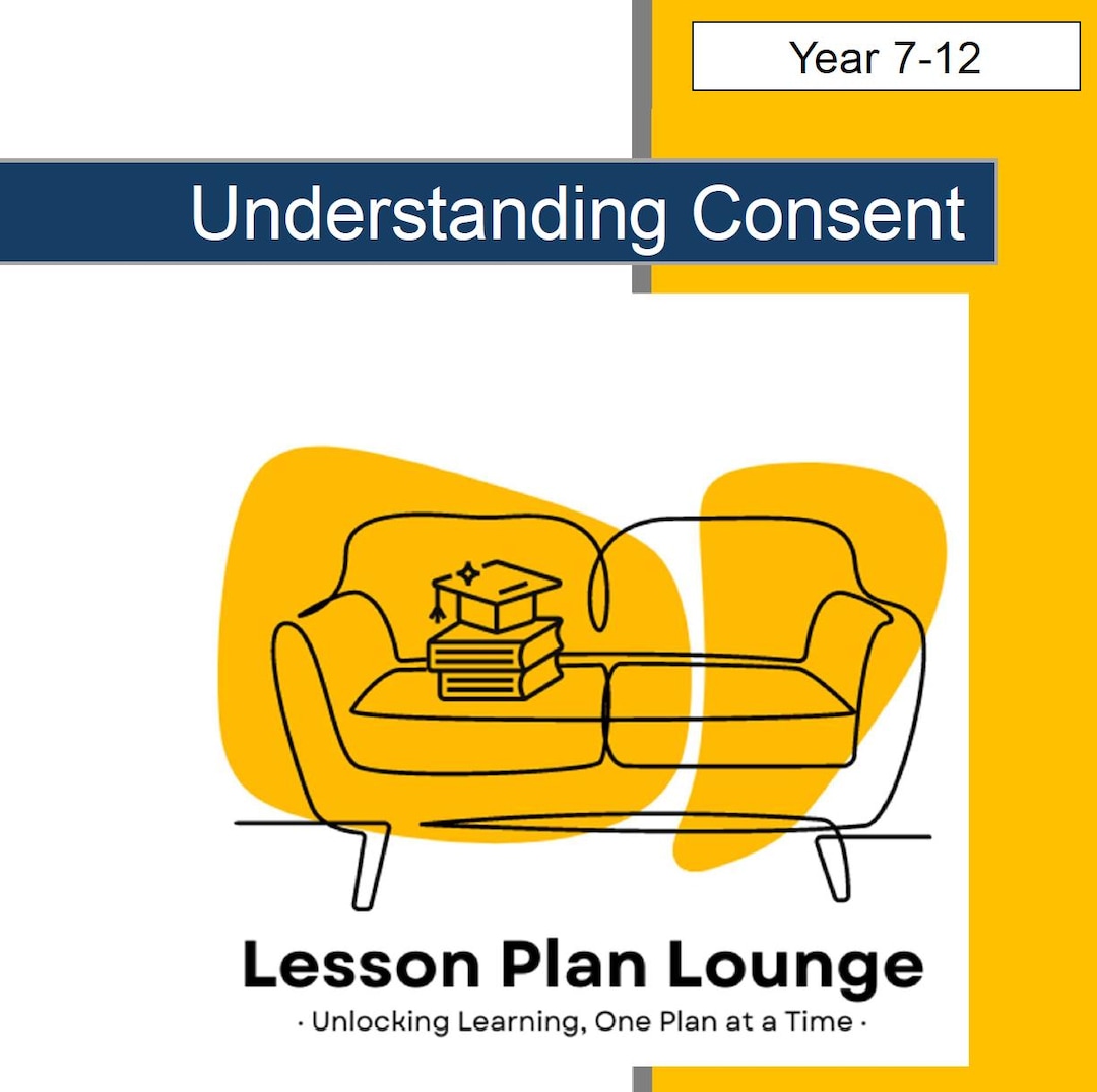 Understanding Consent: 10 Lesson Plans + 1 Summative Assessment ...