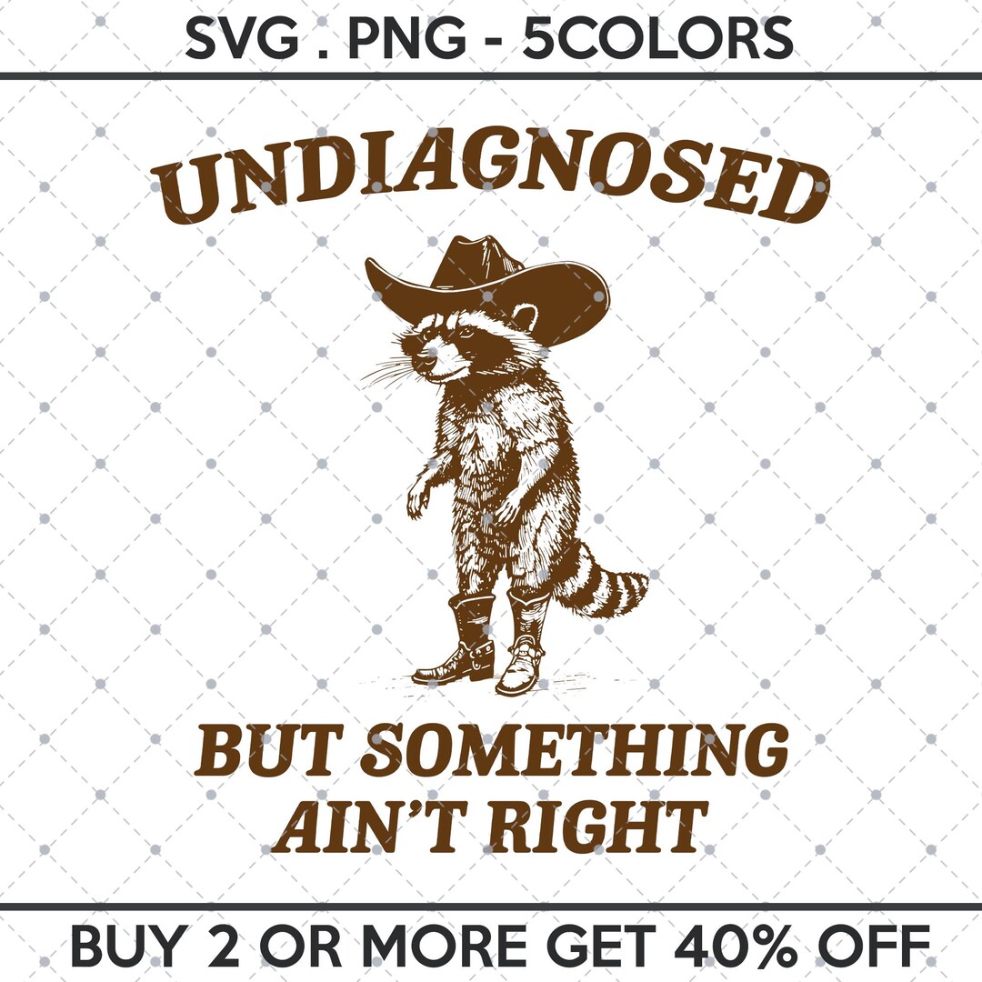Undiagnosed but Something Ain't Right SVG PNG, Funny Raccoon Meme ...