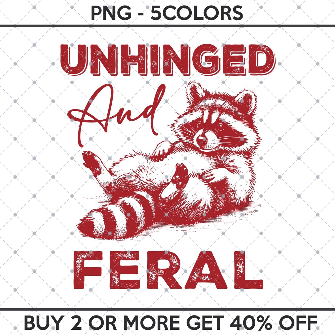 Unhinged and Feral PNG, Funny Raccoon Meme PNG, Funny Trash Panda Merch ...