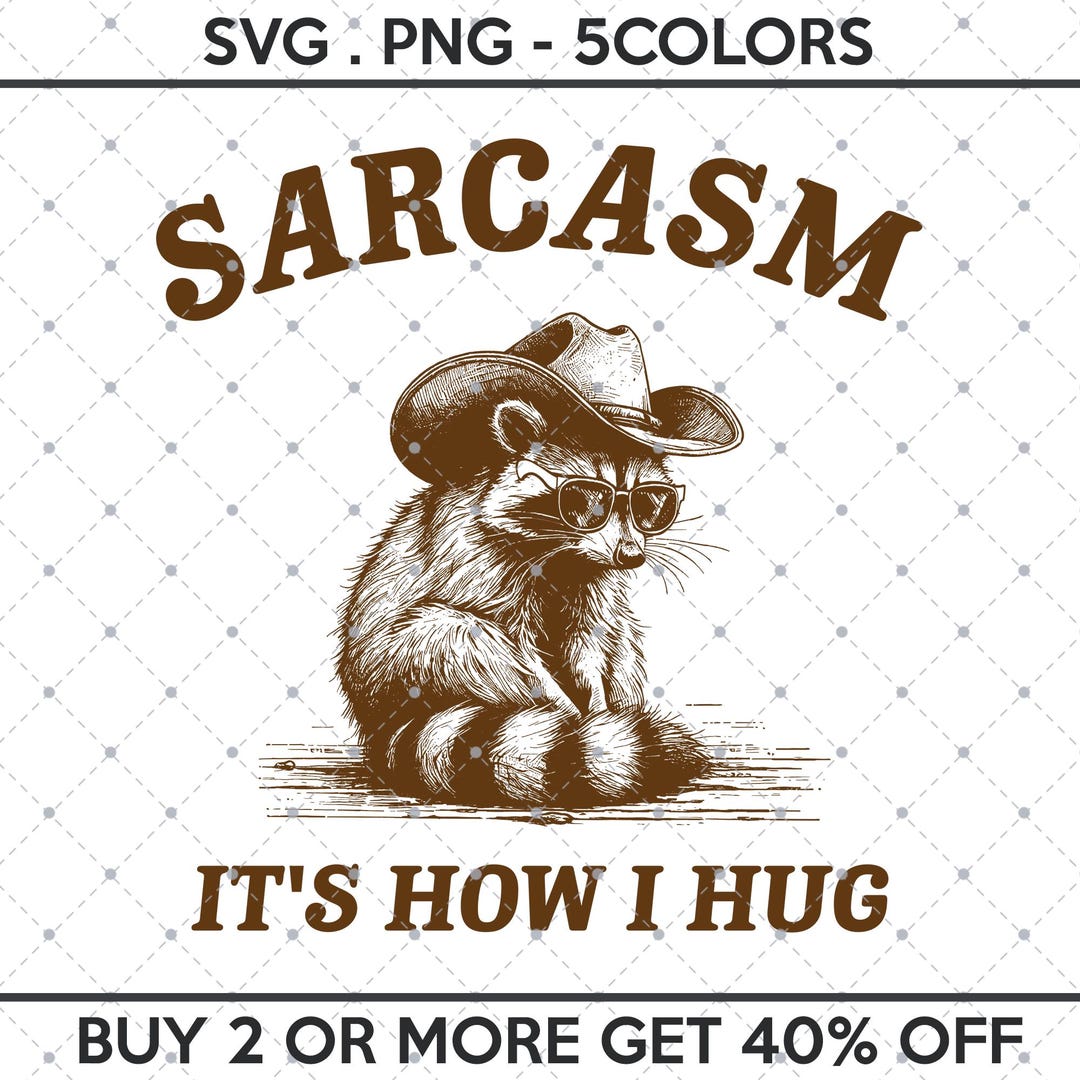 Sarcasm It's How I Hug SVG PNG, Funny Raccoon Meme, Funny Trash Panda ...