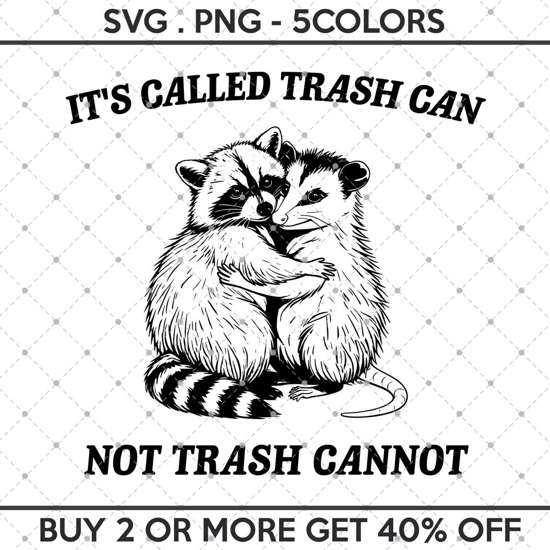 It's Called Trash Can Not Trash Cannot SVG PNG, Funny Raccoon Meme ...