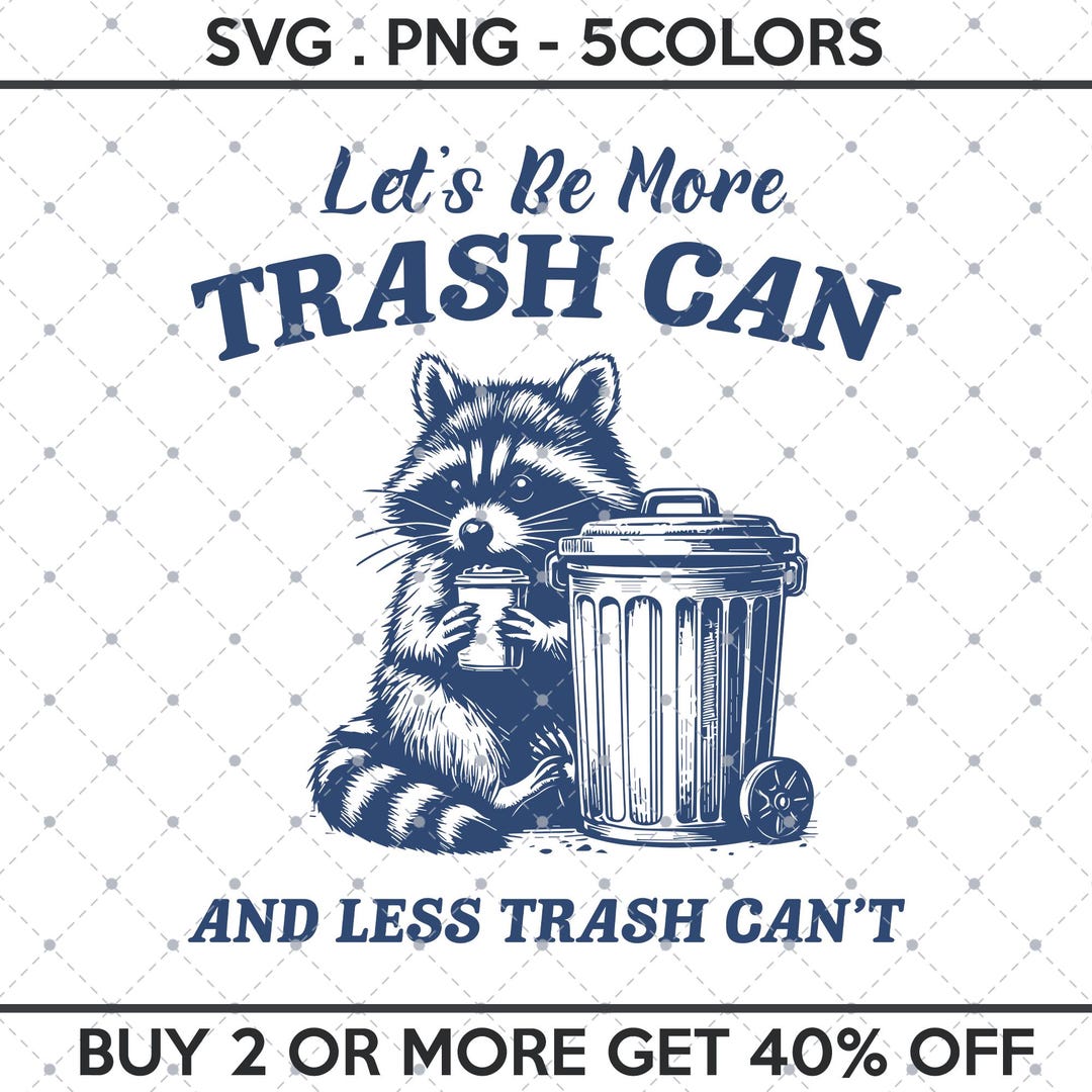 Let's Be More Trash Can and Less Trash Can't SVG PNG, Funny Raccoon ...