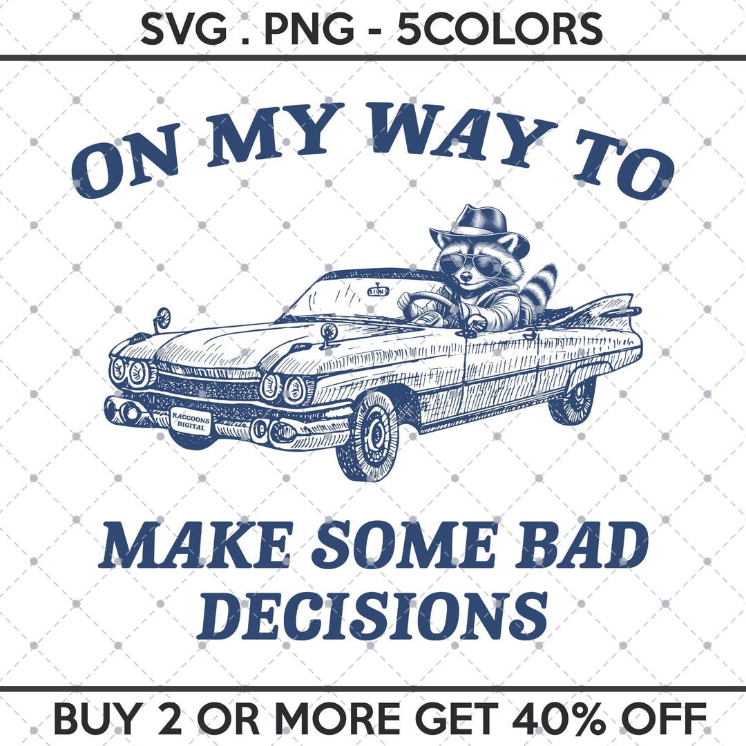 On My Way to Make Some Bad Decisions SVG PNG, Funny Raccoon Meme, Funny ...