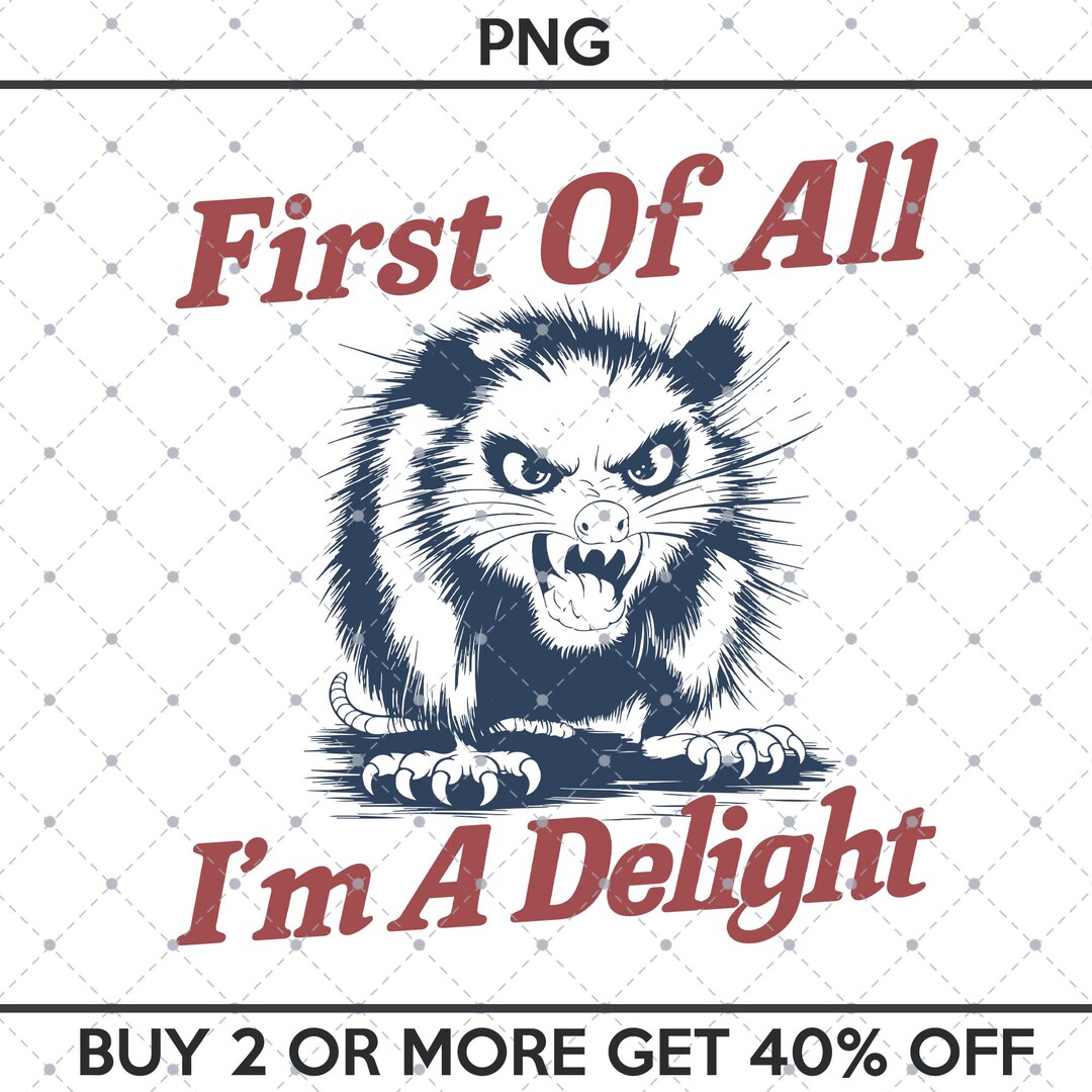 First of All Im A Delight PNG, Funny Opossum, Funny Raccoon Meme, Funny ...