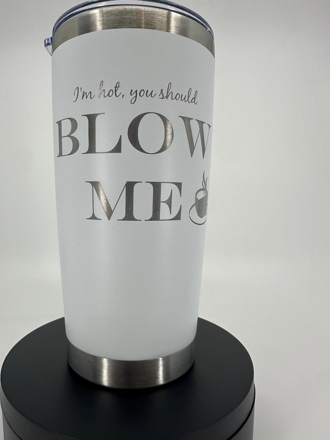 BLOW ME 20 Oz Coffee Tumbler. Yes It’s Lewd and Inappropriate, but ...