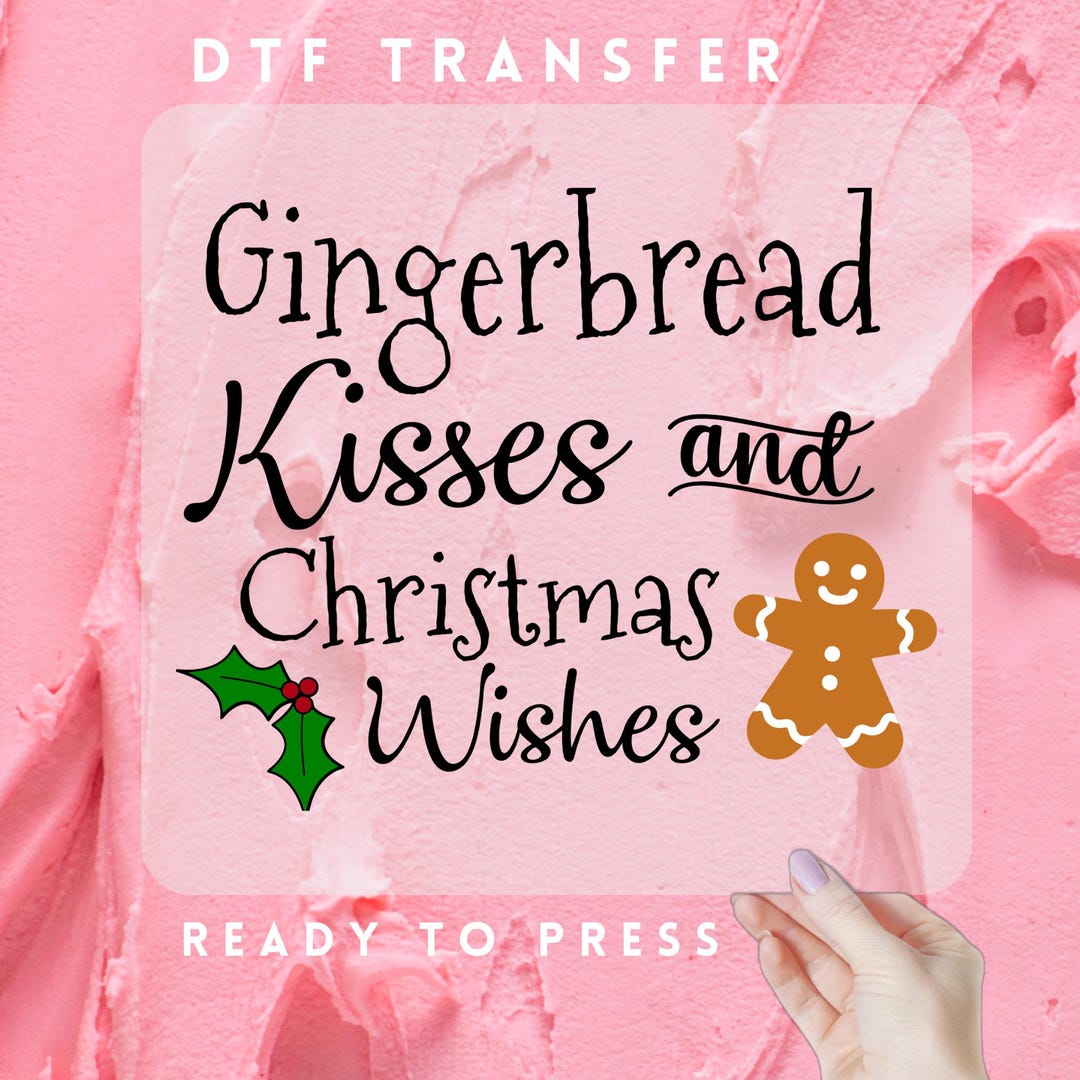 Gingerbread Kisses Christmas Wishes DTF Transfer: Ready to Press - Etsy