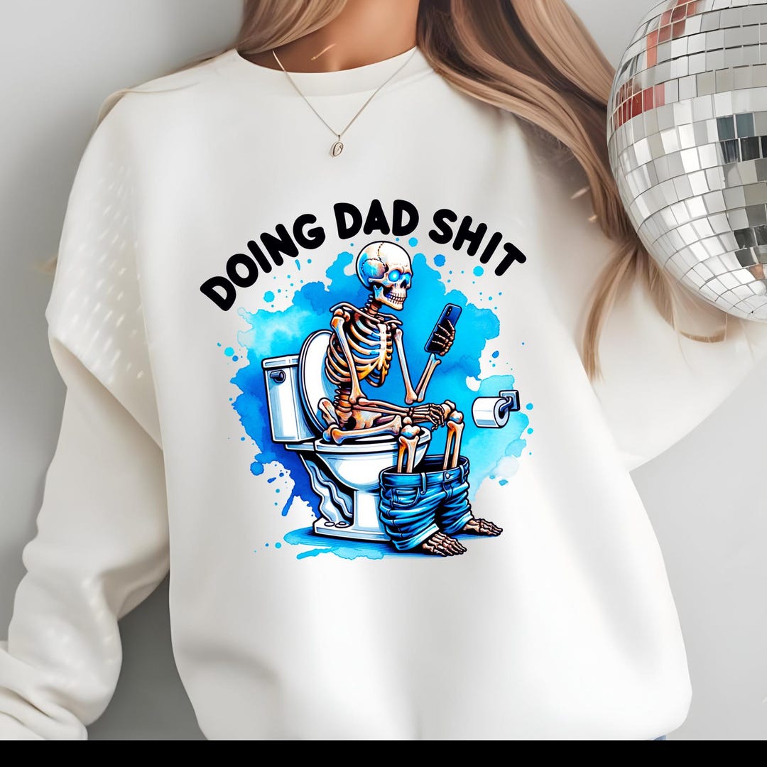Doing Dad Shit Shirt Dtf Transfer, Funny Skeleton Design, Custom Heat ...