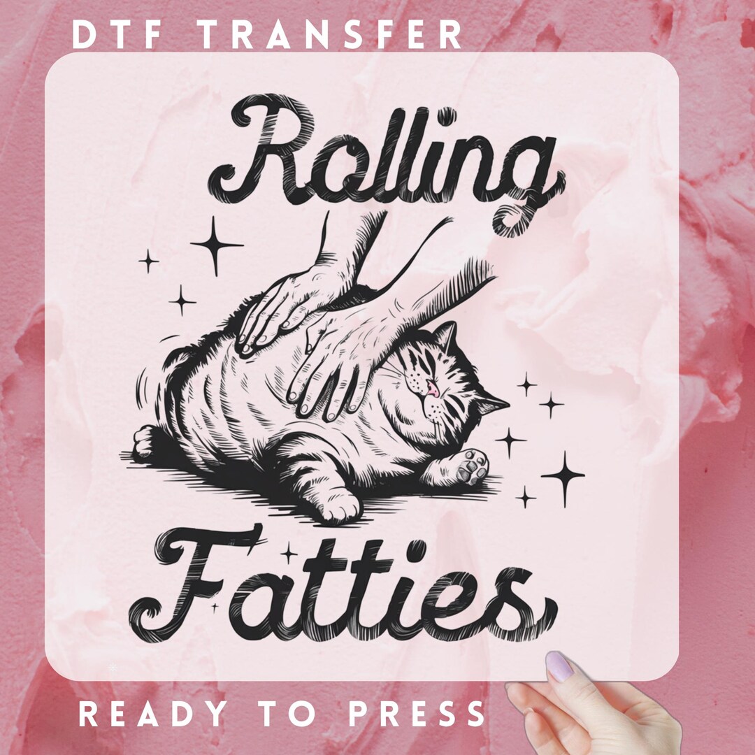 Rolling Fatties Cat DTF, Ready to Press, Custom Heat Transfer, Tiktok ...