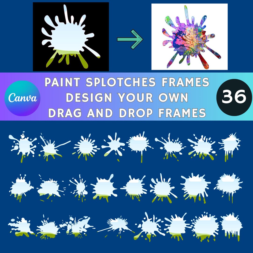 CANVA FRAMES HUGE Bundle of 36 Paint Splotch Designs, Easy Drag + Drop ...