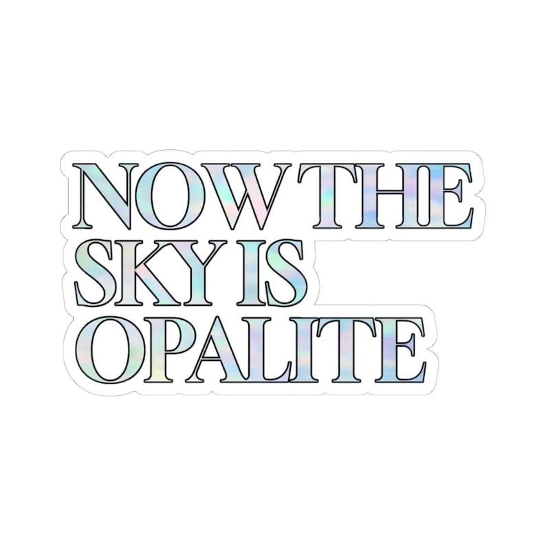 Now the Sky is Opalite - Opalite Lyric Sticker - T. Swift the Life of A ...