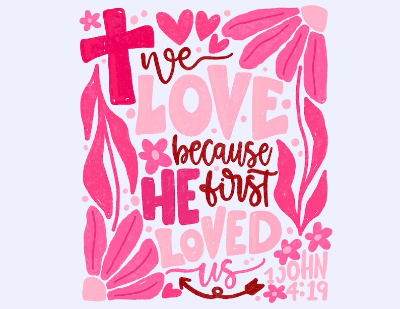 We Love Because He First Loved Us PNG File Only, Valentine Jesus ...