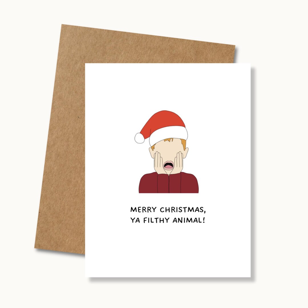 Christmas Card, Merry Christmas, Ya Filthy Animal Holidays Card ...