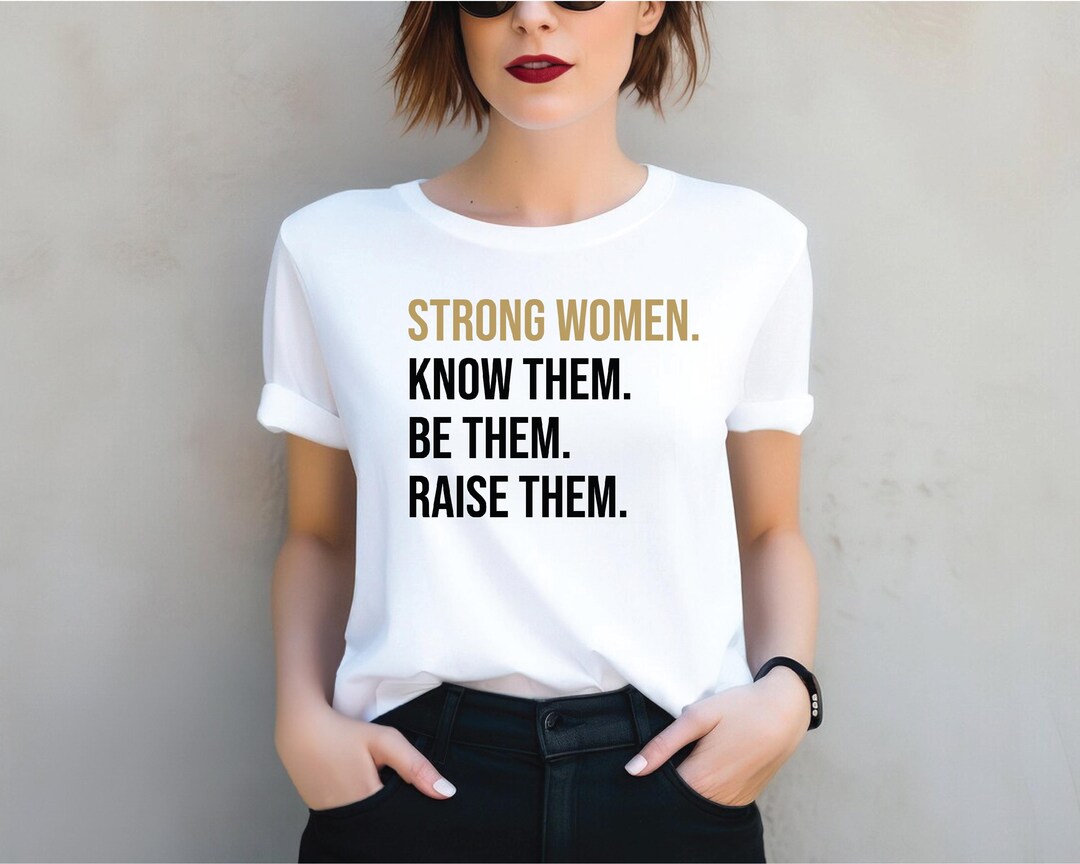 Strong Women Know Them Raise Them They Become Them T-shirt Strong Women ...
