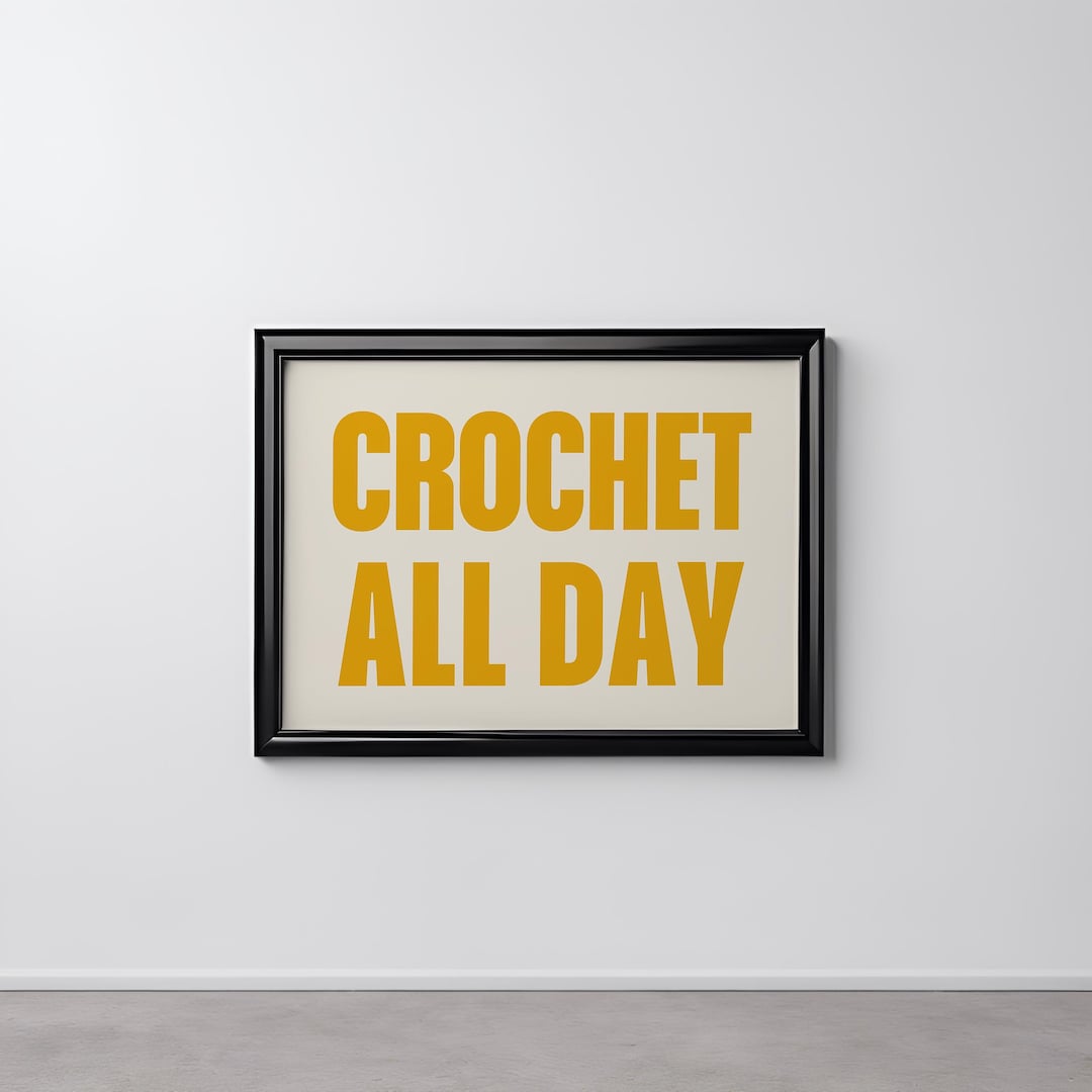 Crochet All Day Print, Typography Poster, Trendy Wall Art, Crochet ...